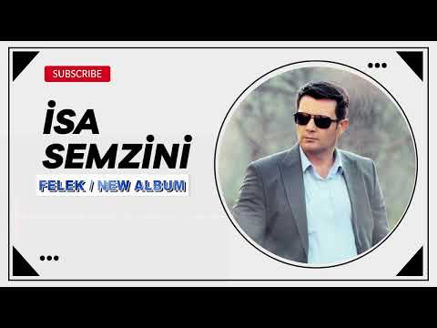 İSA SEMZİNİ - FELEK (NEW ALBUM)