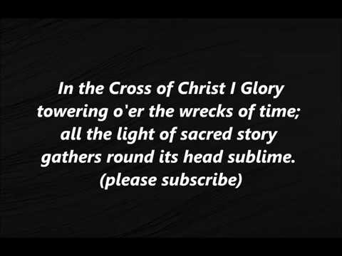 IN THE CROSS OF CHRIST I GLORY Easter LENT Hymn Lyrics Words text ...