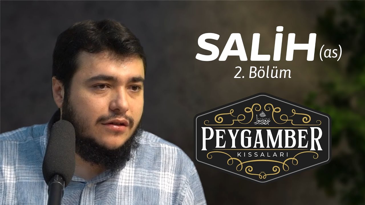 Salih (as) 2.Bölüm (Semud Kavminden Çıkarılacak Dersler 1) | Peygamber ...