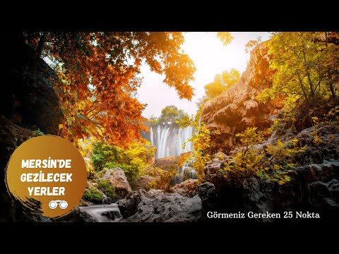 Mersin'de Gezilecek Yerler - Doğal Güzellikler, Tarihi Miraslar - Mersin'de Görmeniz Gereken 25 Yer