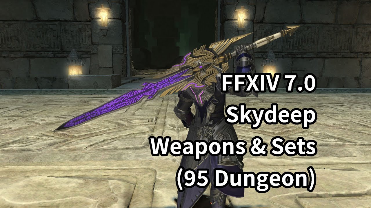FFXIV 7.0 Skydeep Weapons & Sets (95 Dungeon) -FF14 7.0 95级副本武器&装备预览 ...