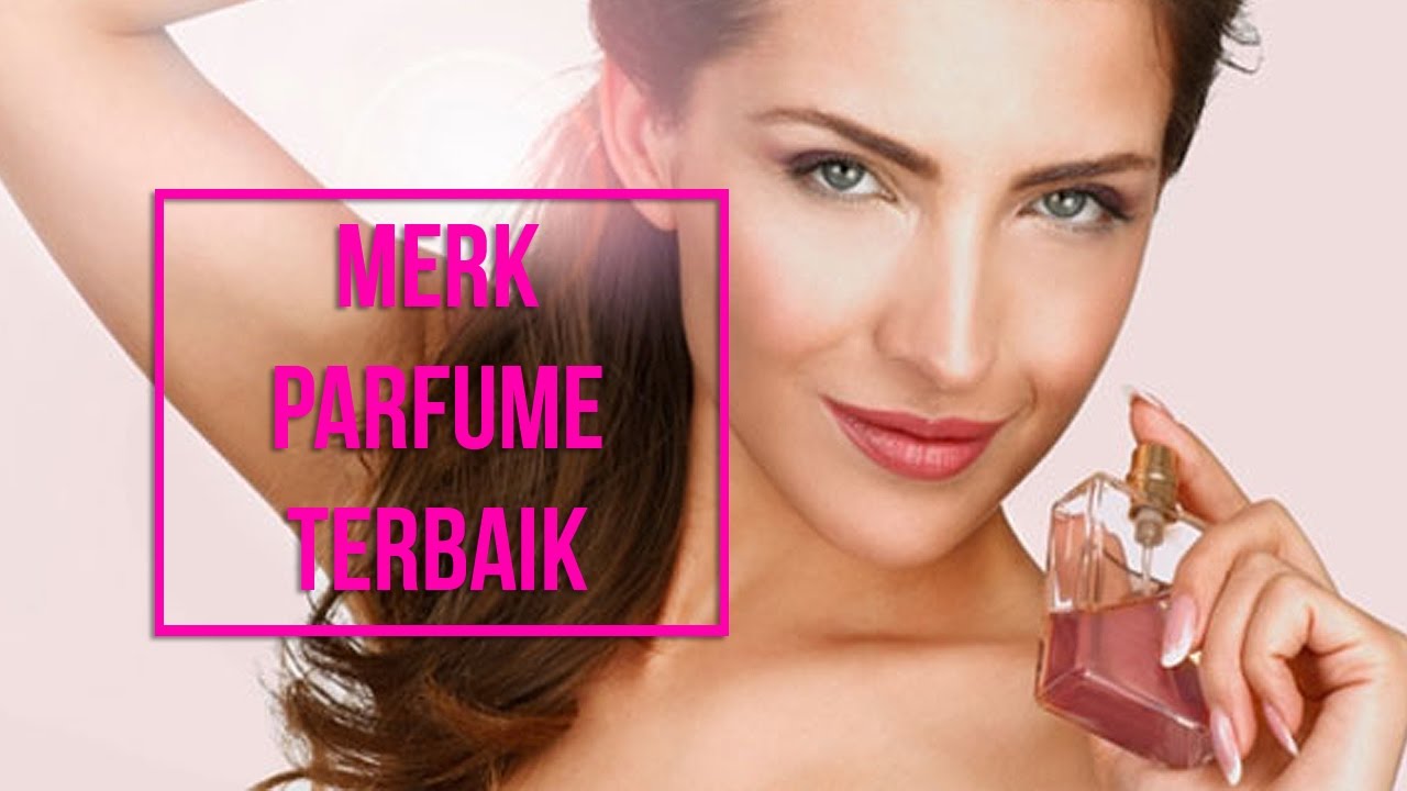 Merk Parfum Wanita Yang Paling Disukai Pria - YouTube