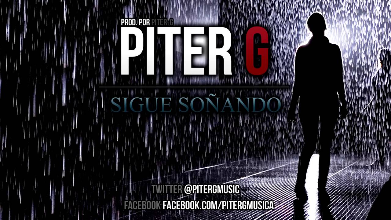 Sigue Soñando -Piter G (Prod.Por Piter G) - YouTube