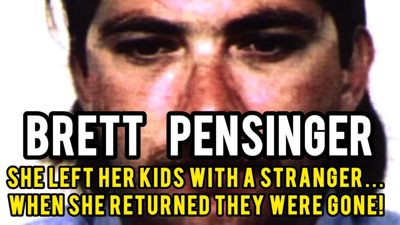 Brett Pensinger: She Left Her Kids with A Stranger and When She ...