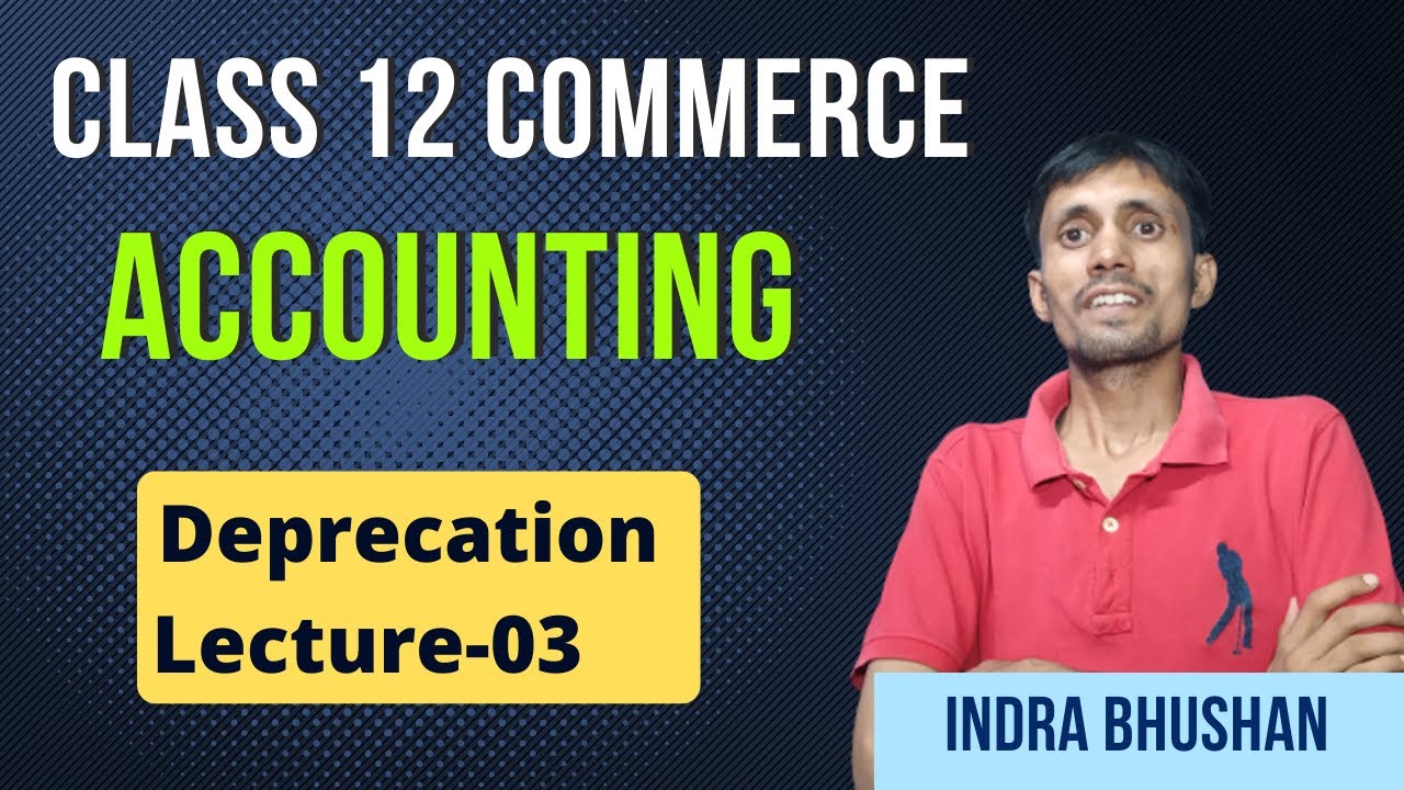 Class 12 Commerce Accounting Deprecation Lecture 03 YouTube class-12-commerce-accounting-deprecation-lecture-03-youtube