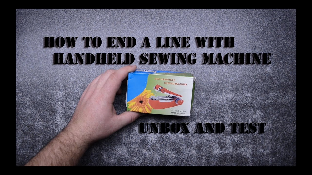 How To End A Line With Handheld Sewing Machine And Review YouTube how-to-end-a-line-with-handheld-sewing-machine-and-review-youtube