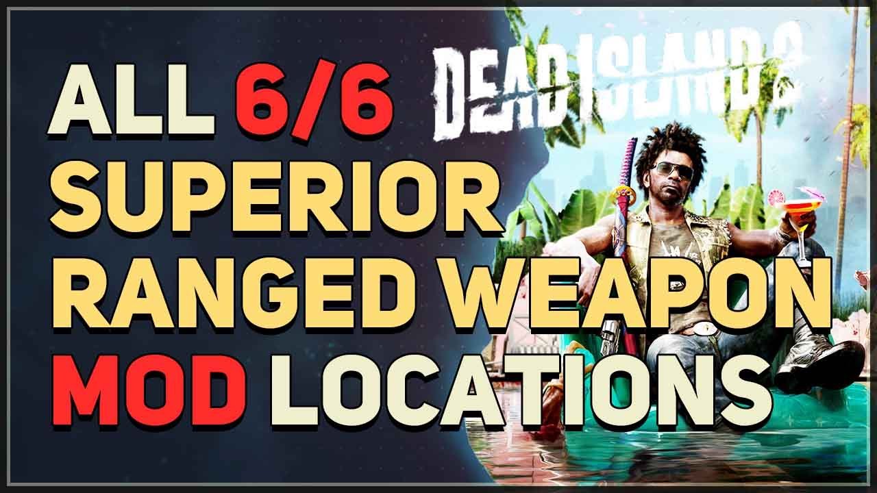 All 6 Superior Ranged Weapon Mod Locations Dead Island 2 - YouTube