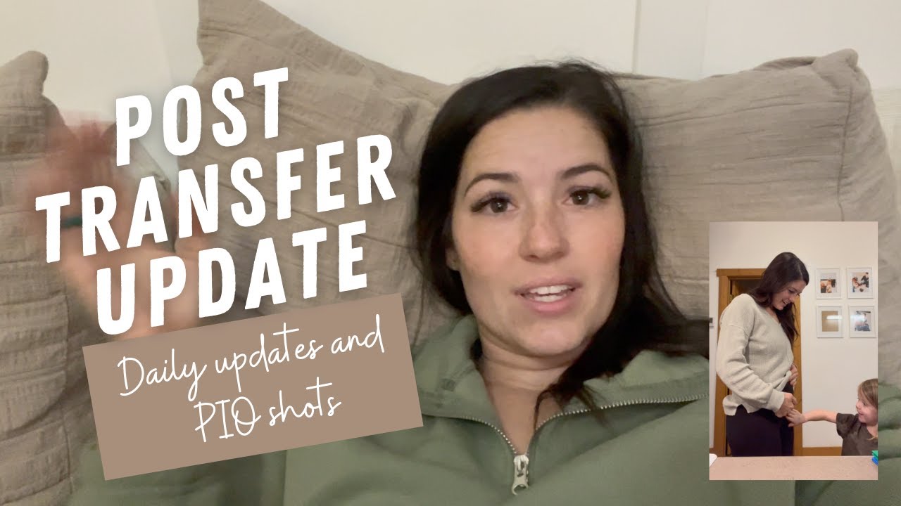 Daily POST TRANSFER UPDATE and nightly PIO shots - Gestational ...