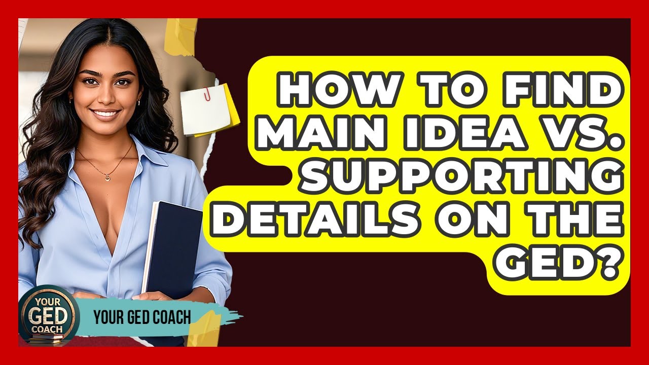 How To Find Main Idea Vs. Supporting Details On The GED? - Your GED ...