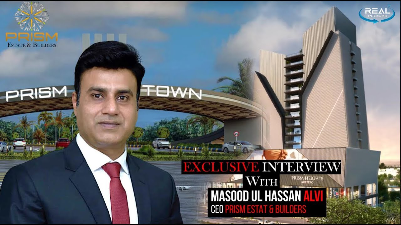 Exclusive interview with MASOOD UL HASSAN ALVI,CEO-PRISM ESTATE & BUILDERS - YouTube