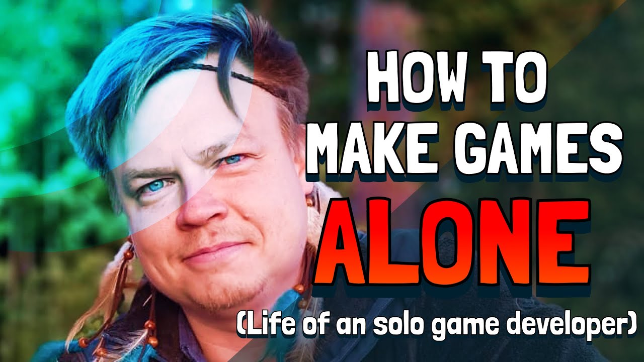 How to Make Games Alone (Life of An Solo Game Developer) - YouTube