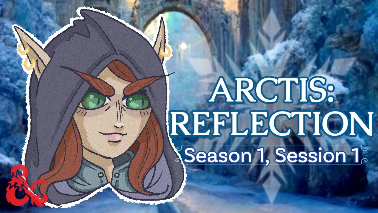 Arctis Reflection Season 1 || Session 1: Insight [Dungeons and Dragons ...