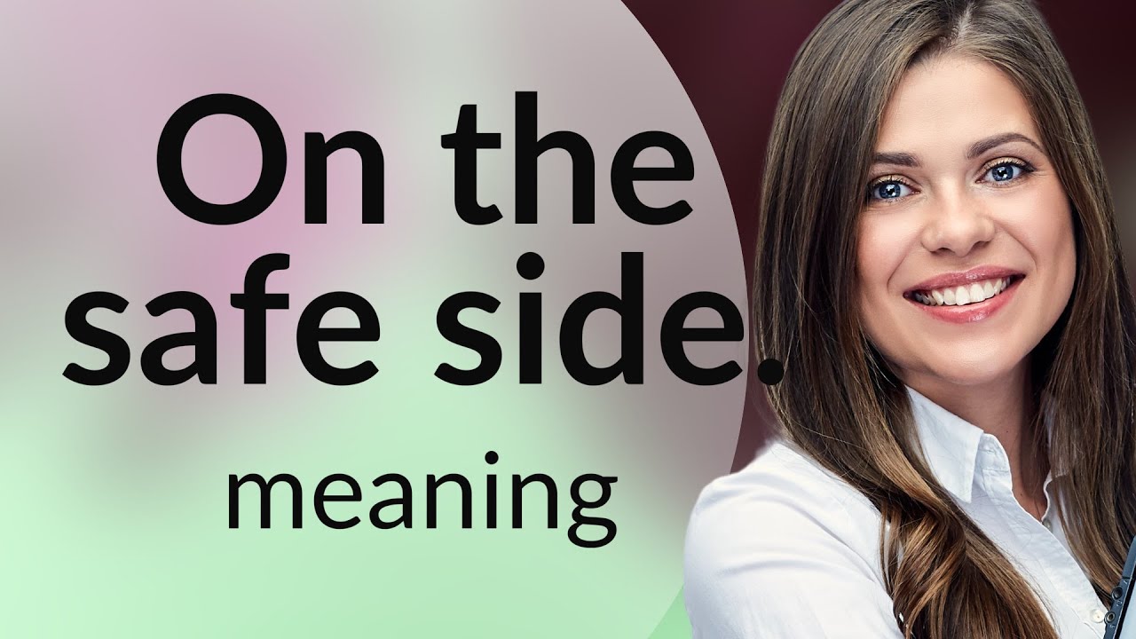 Playing It Safe: Understanding "On the Safe Side" - YouTube