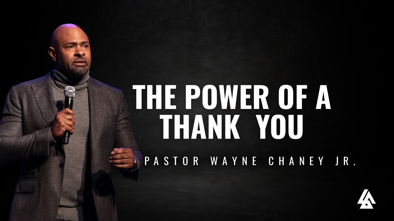 The Power of a Thank You | Pastor Wayne Chaney Jr. | November 23rd 2025 ...