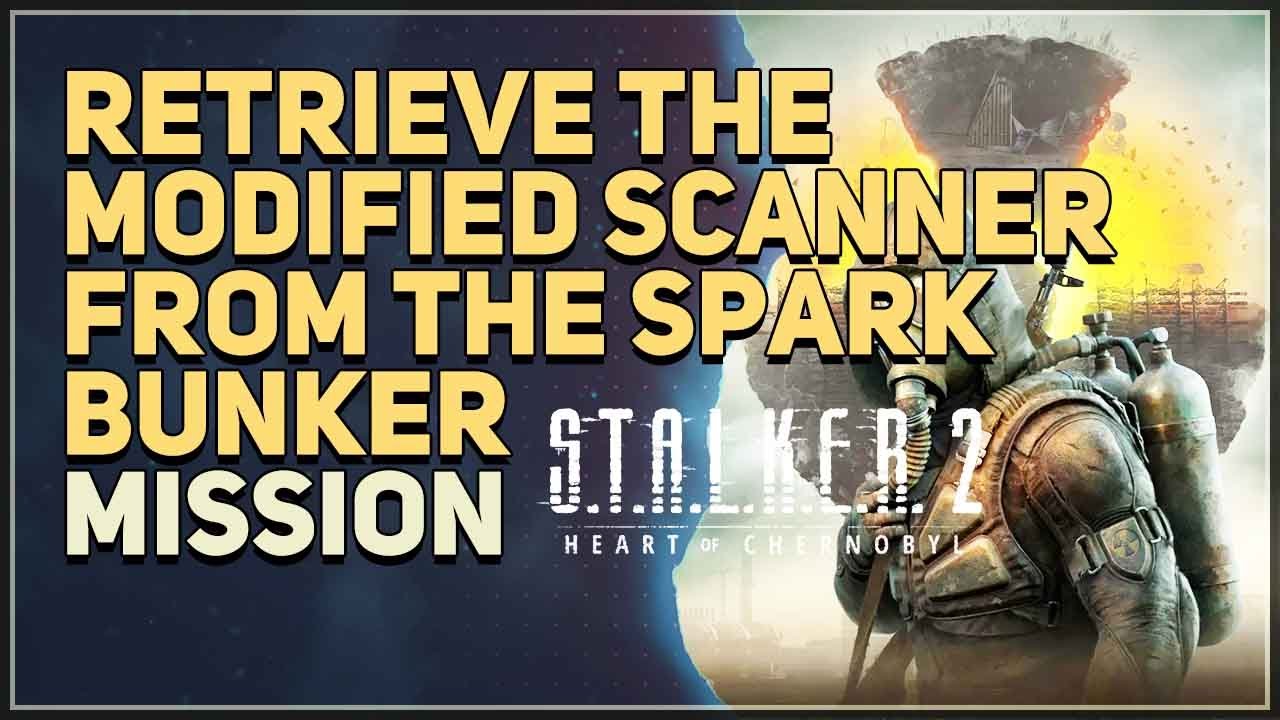Retrieve the modified scanner from the Spark bunker STALKER 2 Heart of ...