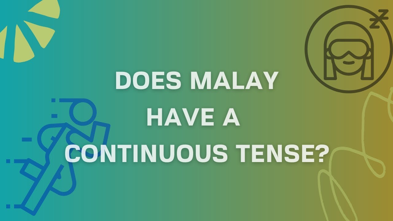 LEARN MALAY - Continuous tense: how to describe progressive actions in ...