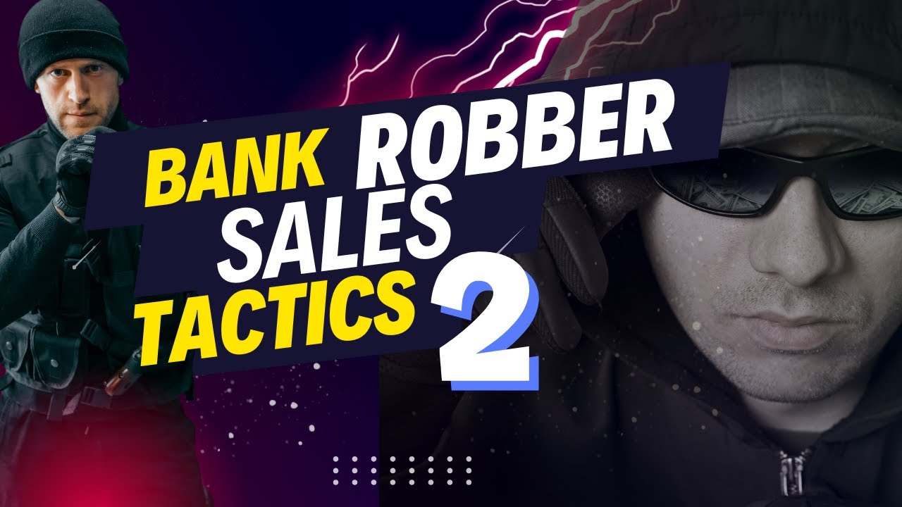 Bank Robber Sales Tactics 2 - YouTube