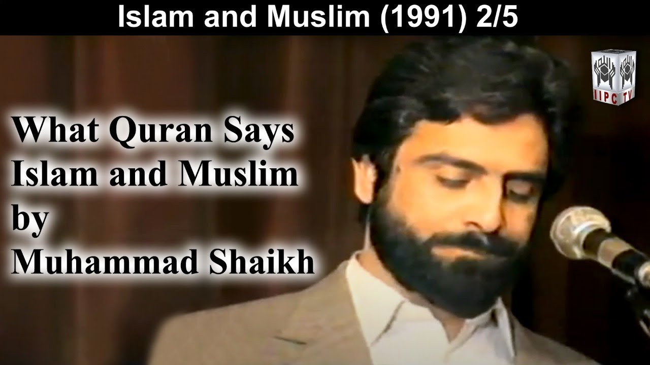 What Quran Says? Islam & Muslim 02/05 (1991) | by Muhammad Shaikh - YouTube