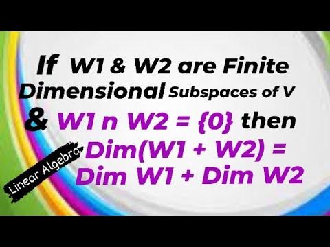 If W1 & W2 are finite dimensional subspaces of V & W1 n W2 = {0} then Dim(W1+W2)= Dim W1 + Dim ...