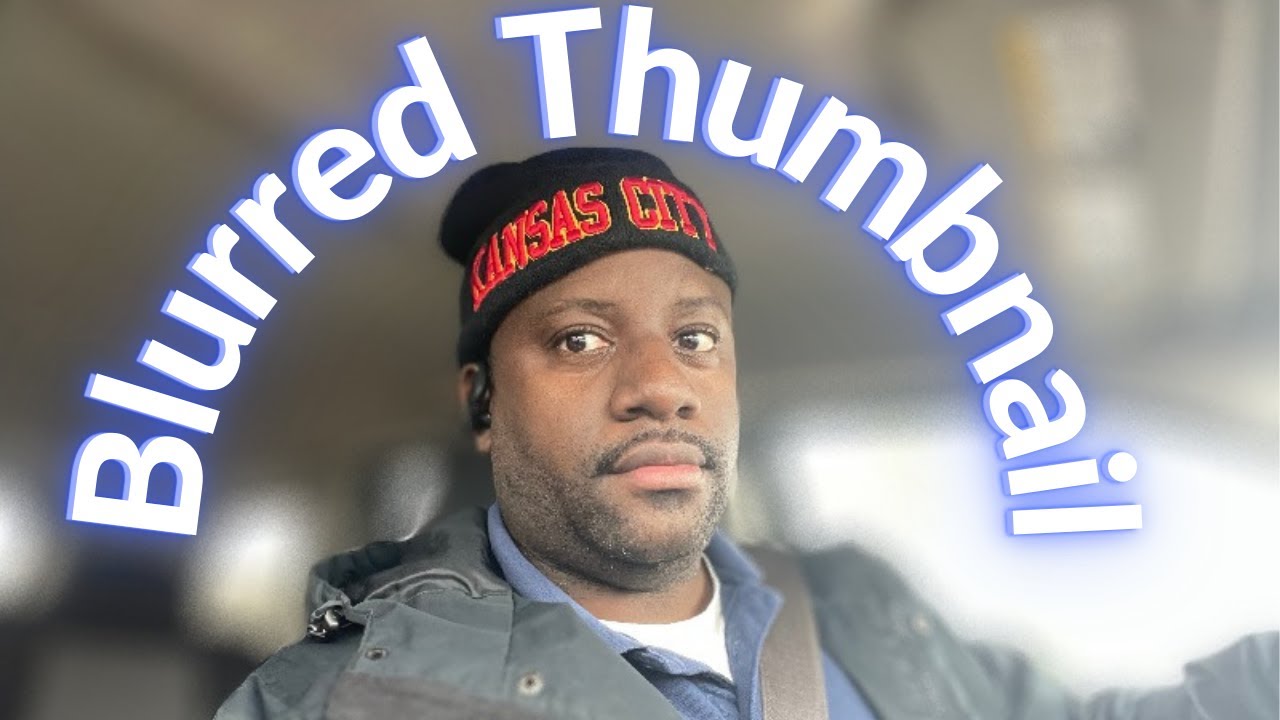 Blurred YouTube Thumbnail - YouTube