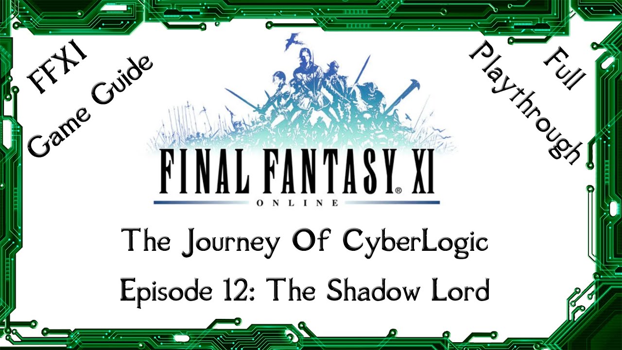 A Guide to FFXI - The Journey of CyberLogic - Episode 12 - The Shadow ...