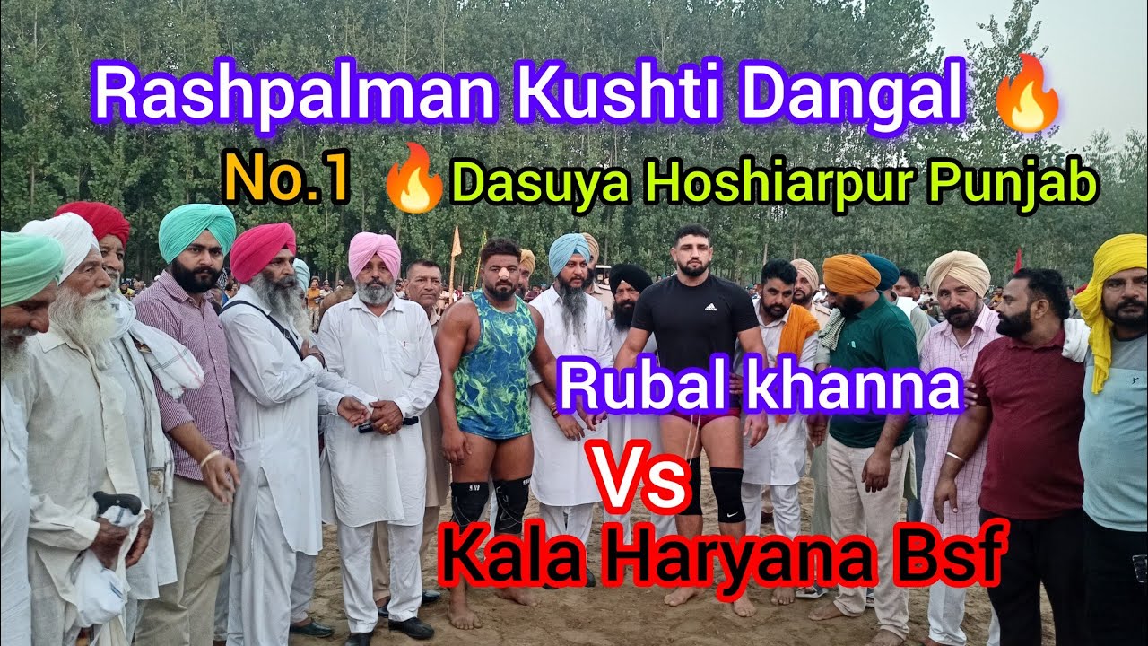 Rubal khanna Vs Kala Haryana Bsf | Rashpalman kushti Dangal Dasuya ...