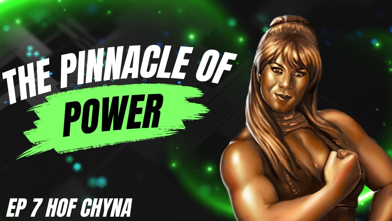 The Pinnacle of Power Ep 7-Hall of Fame Chyna-WWE Champions - YouTube