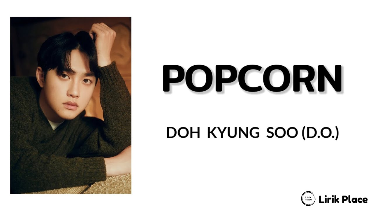 DOH KYUNG SOO (D.O.) 'Popcorn' Lyrics - YouTube