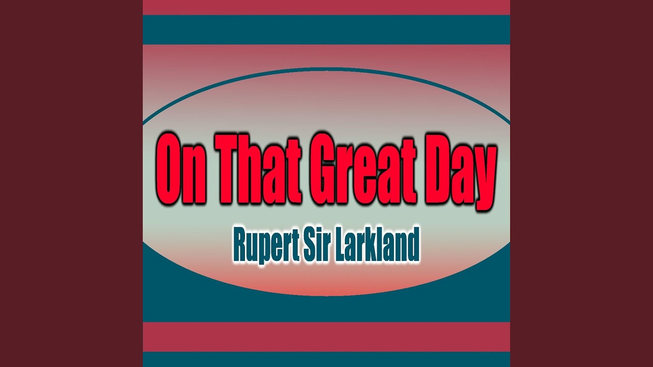 On That Great Day (feat. Rupert Sir Larkland) - YouTube