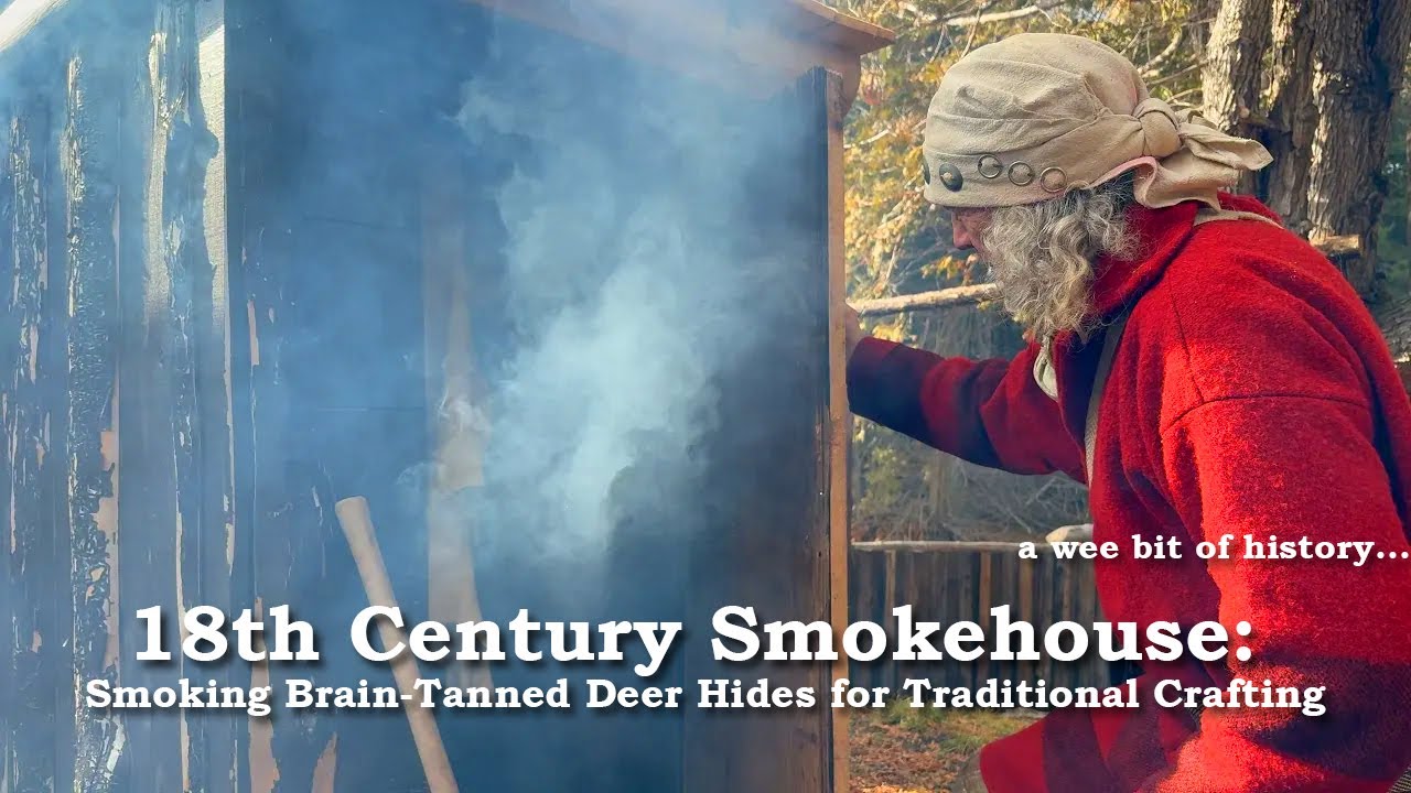 18th Century Smokehouse: Smoking Brain-Tanned Deer Hides for ...