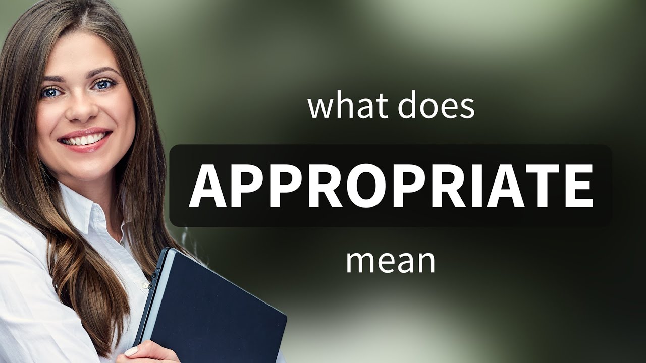 Appropriate — APPROPRIATE definition - YouTube