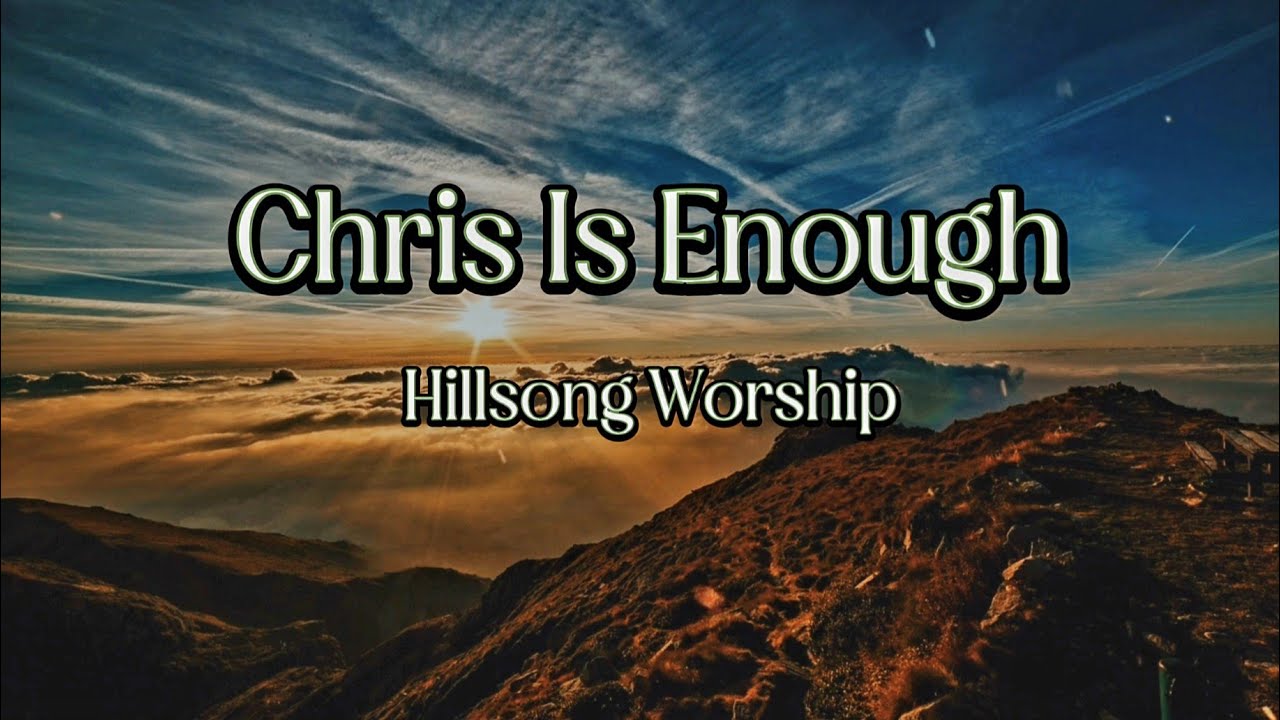 Hillsong Christ Is Enough