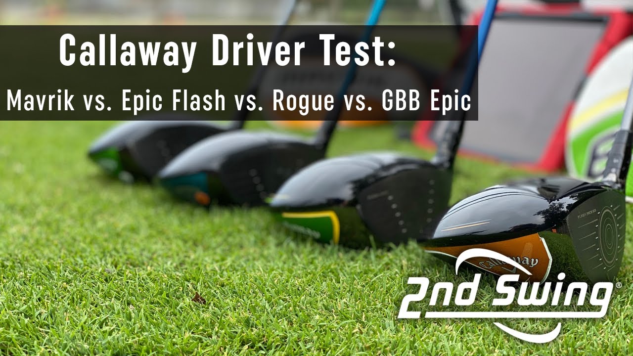 Callaway Sub Zero Driver Comparison: Mavrik, Epic Flash, Rogue, GBB ...