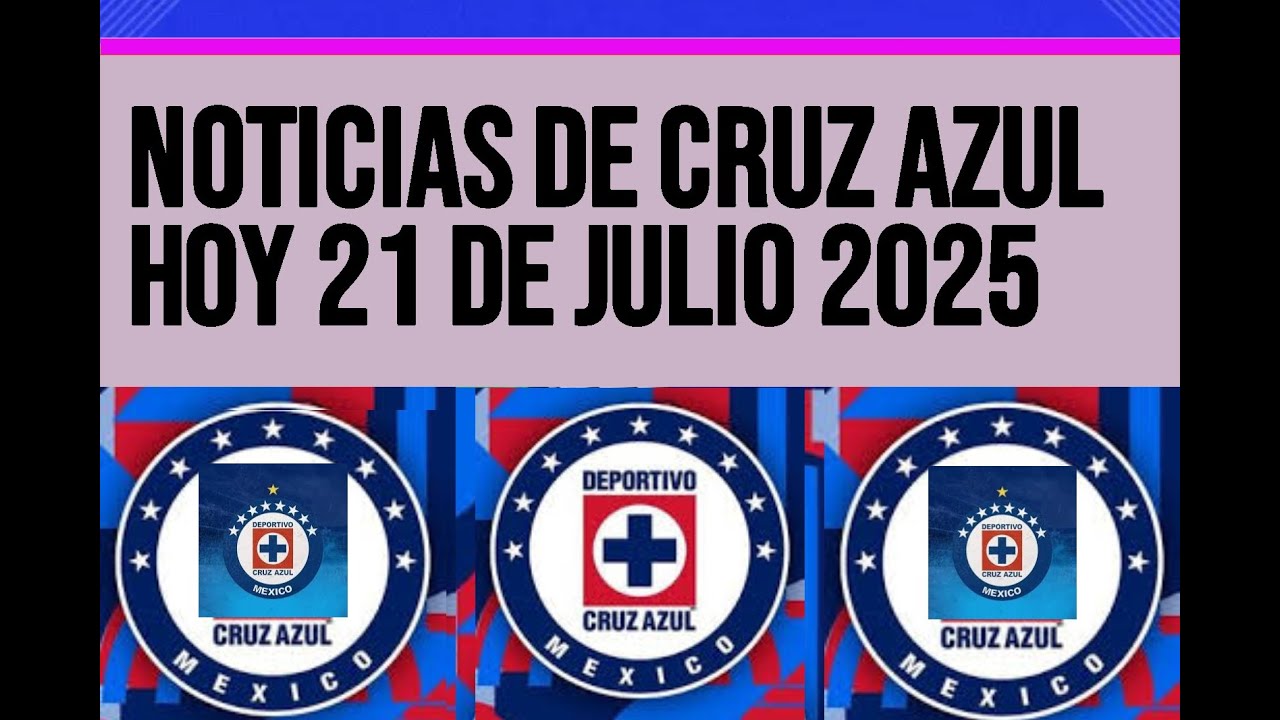 NOTICIAS DE CRUZ AZUL HOY 21 DE JULIO 2025 MATEUZ BOGUSZ, ANGEL ...