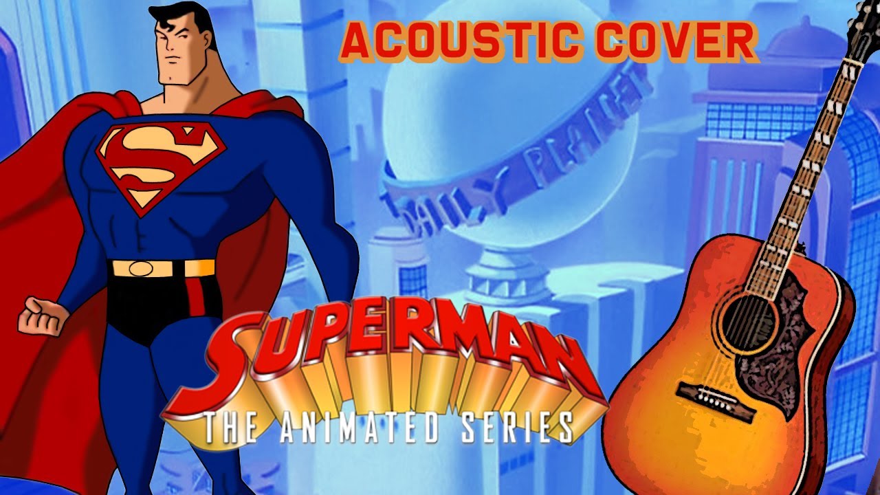 Superman The Animated Series Theme (acoustic cover) - YouTube