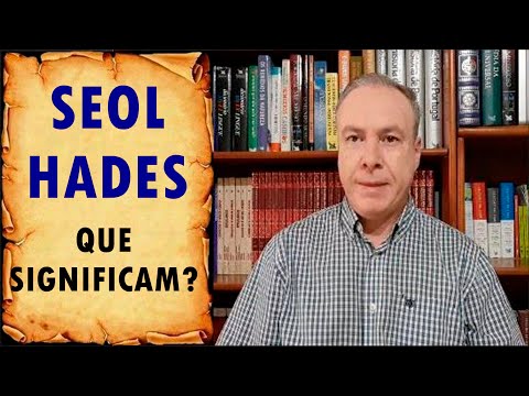 Seol e Hades - Que significam? -  Por Josué Matos