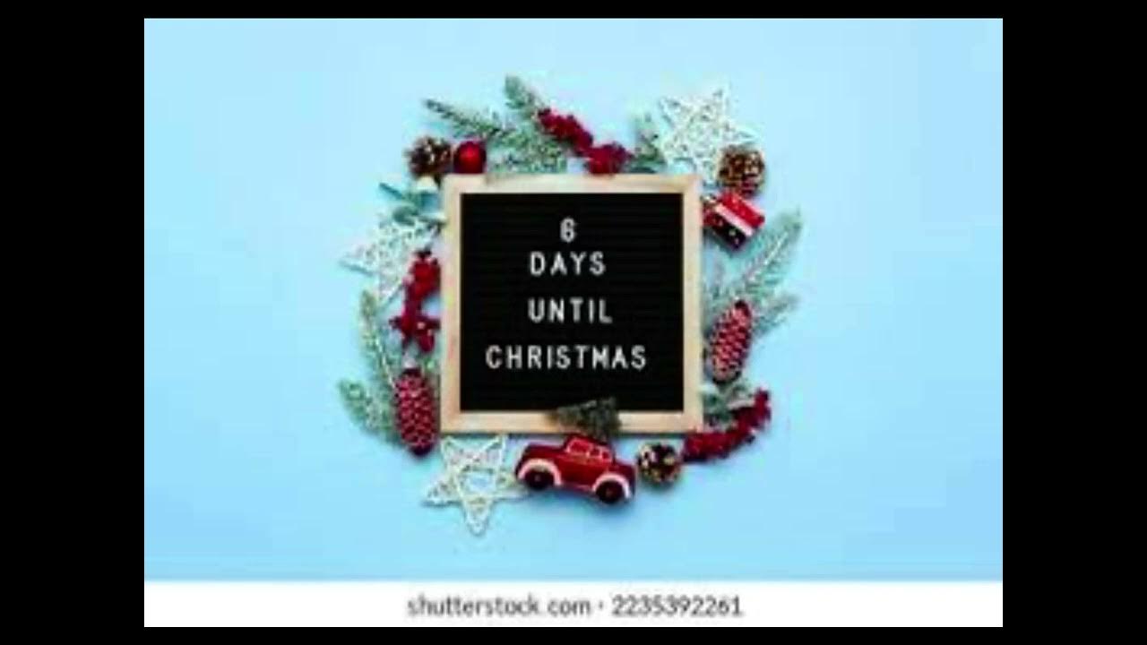 6 Days Until Christmas Youtube