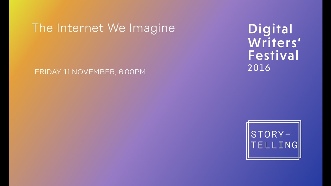 #dwf16: The Internet We Imagine - YouTube