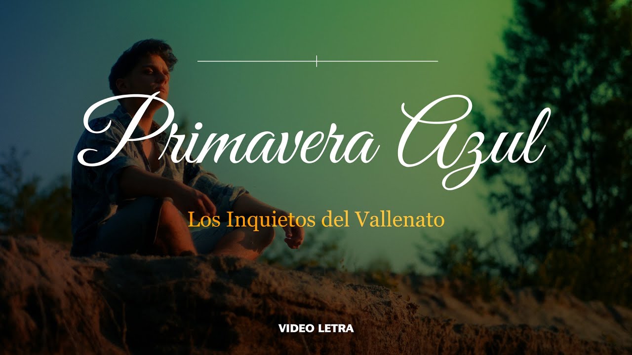 Primavera Azul, Los Inquietos Del Vallenato, Video Letra - YouTube