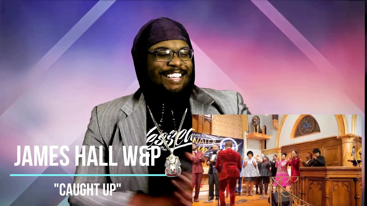 James Hall Worship And Praise | Caught Up | REACTION #gospel #jameshall ...