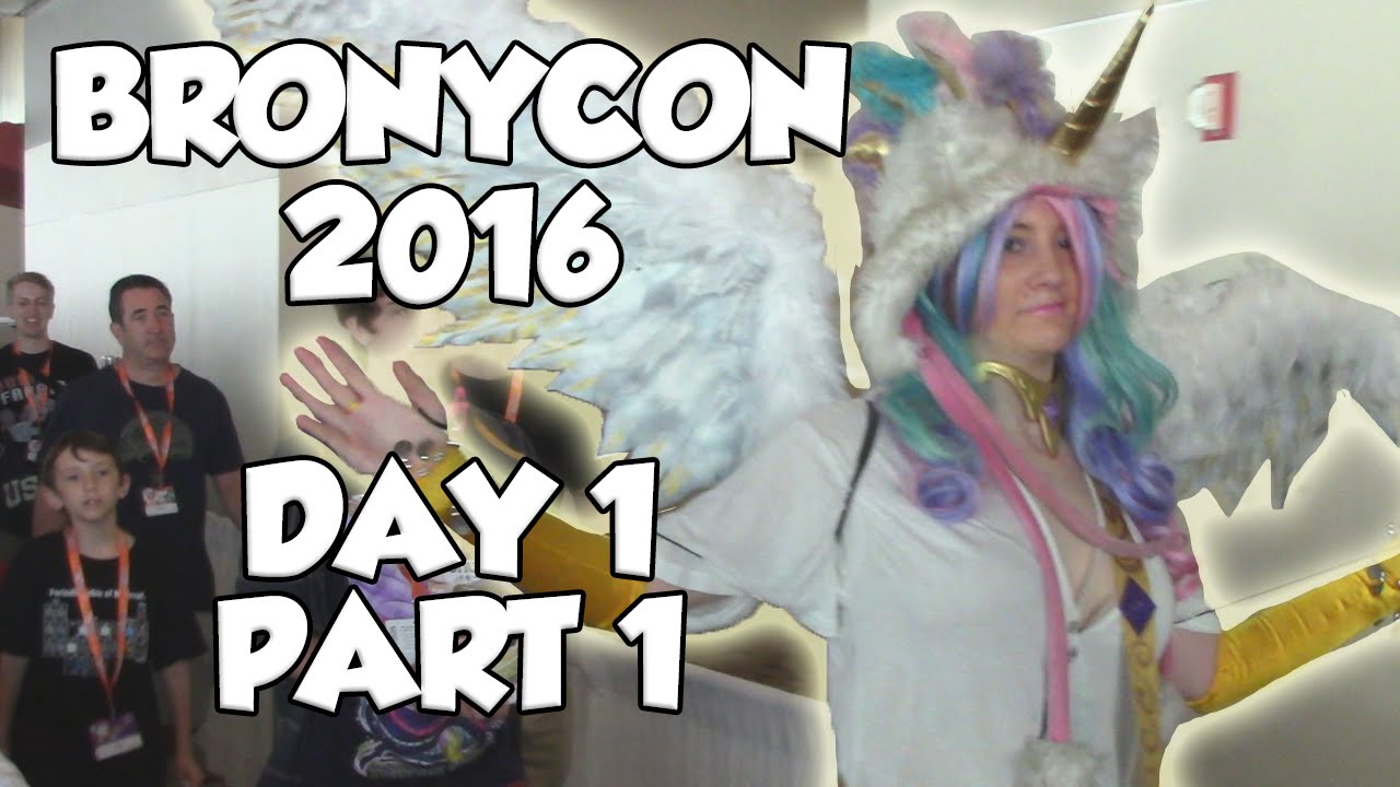 Bronycon 2016 ~ Day 1 Part 1 - YouTube