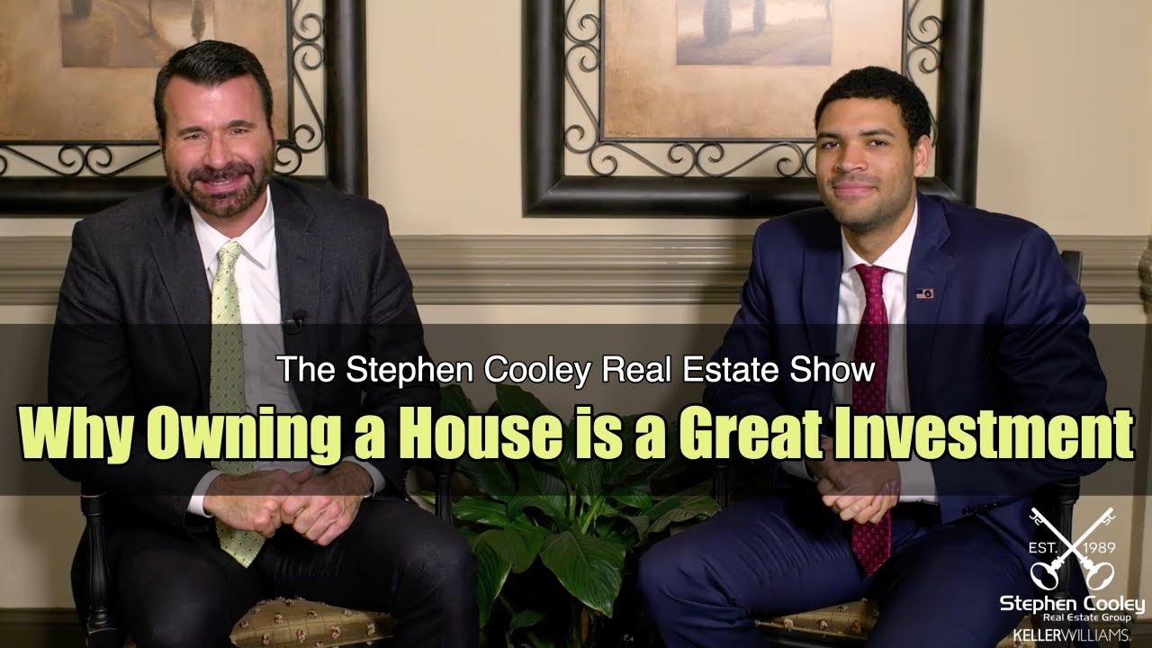 Why Owning a House is a Great Investment - The Stephen Cooley Real Estate Show - YouTube