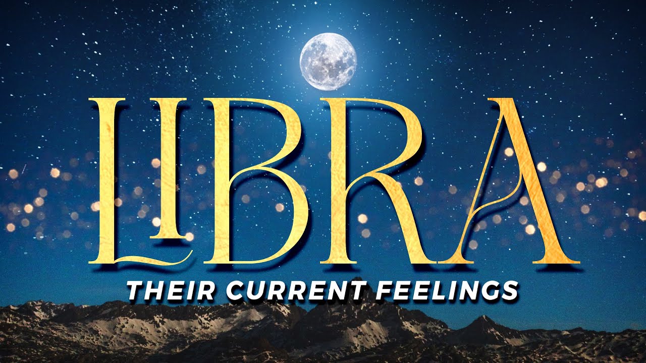 LIBRA (Current Feelings) - Your Doubts Were True, There's Someone Else ...
