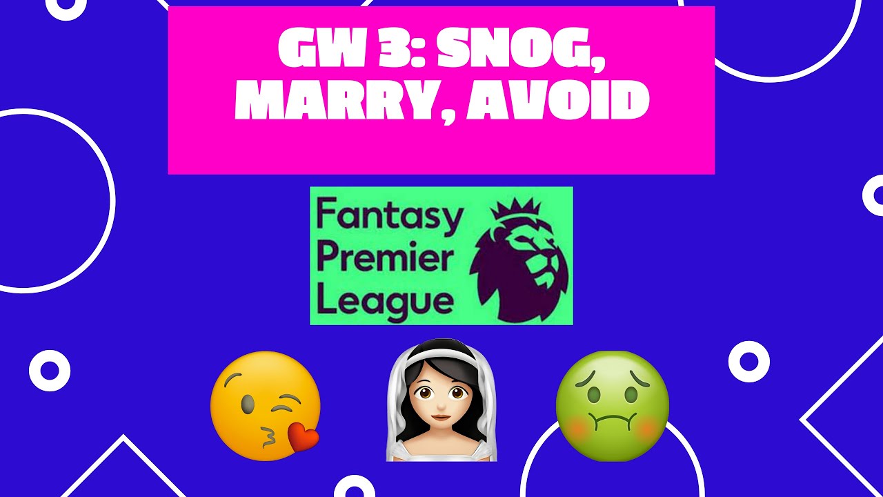 FPL SNOG, MARRY, AVOID GAMEWEEK 3 (Buy/hold/sell) | Fantasy Premier ...