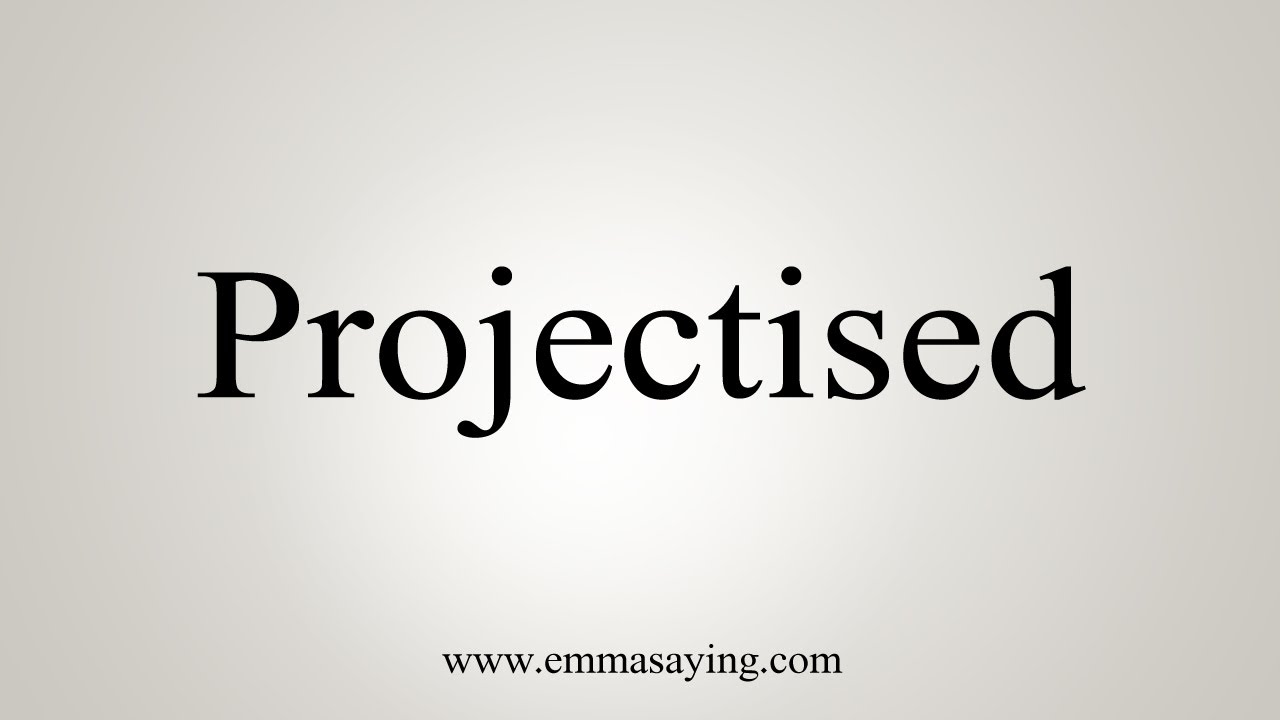 How To Say Projectised - YouTube