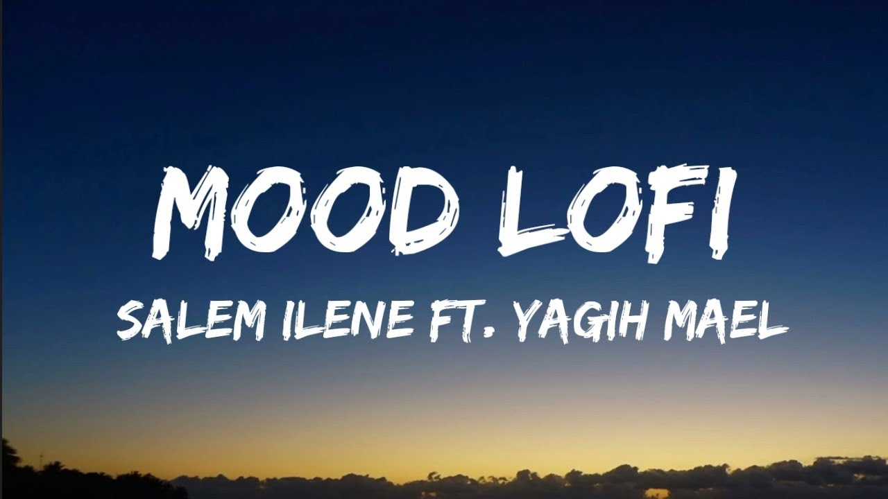Salem Ilene - Mood (Lofi) ft. Yagih Mael (lyrics) - YouTube
