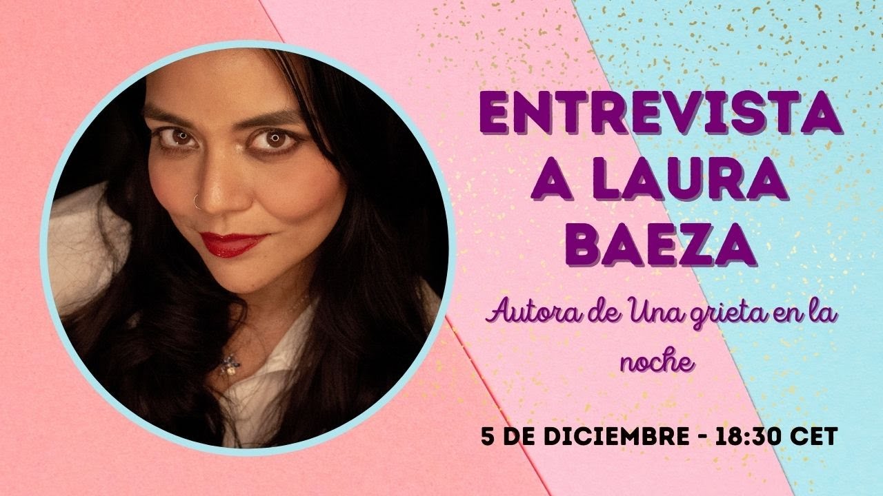 ENTREVISTA A LAURA BAEZA, autora de Una grieta en la noche - YouTube