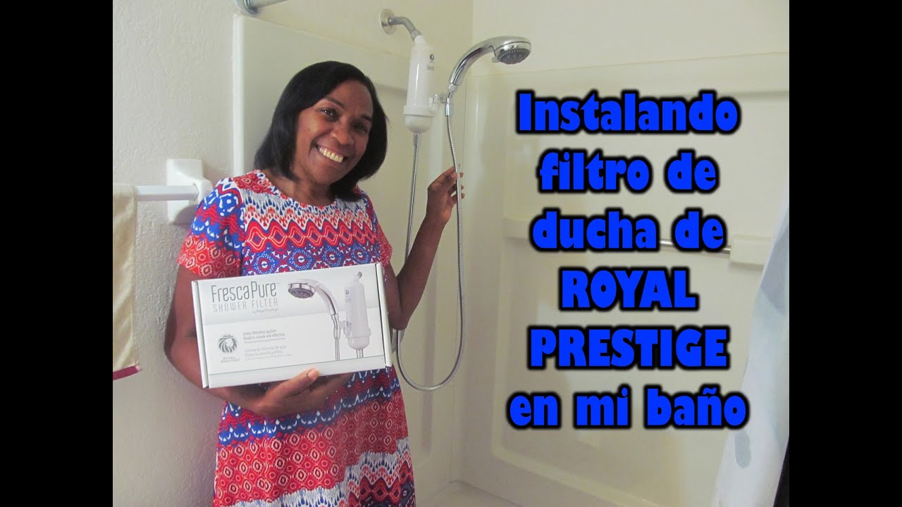 Instalando filtro de agua para la ducha de ROYAL PRESTIGE en mi baño ...