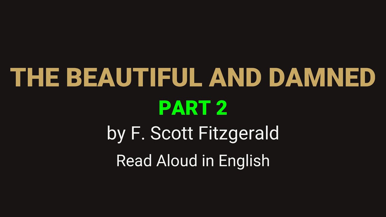 The Beautiful and Damned by F. Scott Fitzgerald - Part 2: Full ...