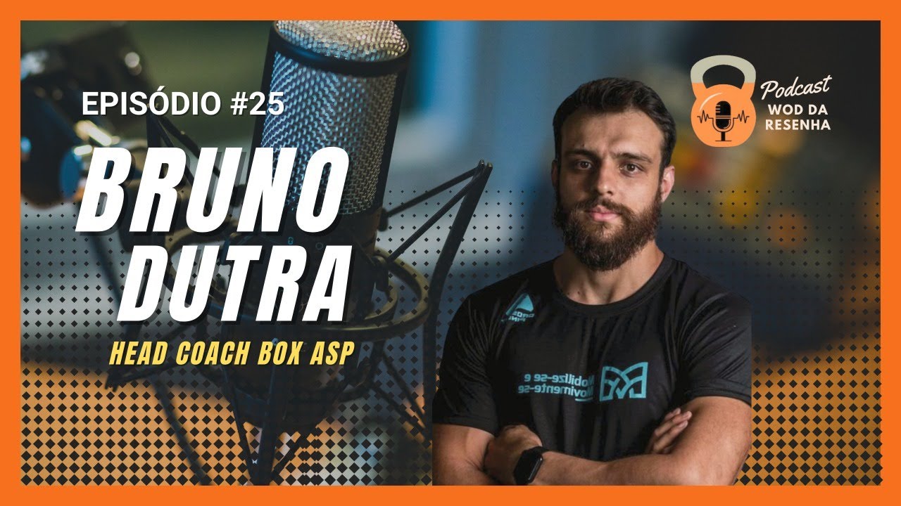 Wod da Resenha - Episódio #25 RESENHA COM BRUNO DUTRA | HEAD COACH BOX ASP - YouTube